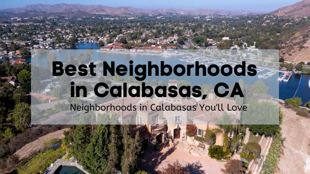 Calabasas Neighborhoods Guide 🌴 | Gated Communities in Calabasas & Best ...